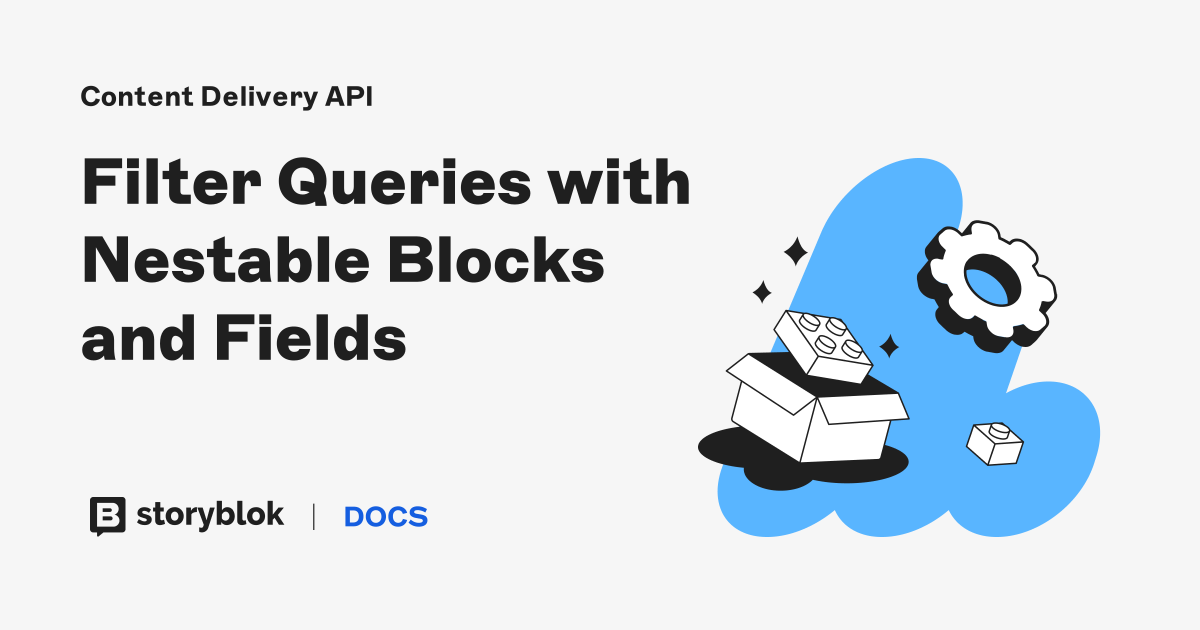 Filter Queries with Nestable Blocks and Fields | Storyblok Documentation