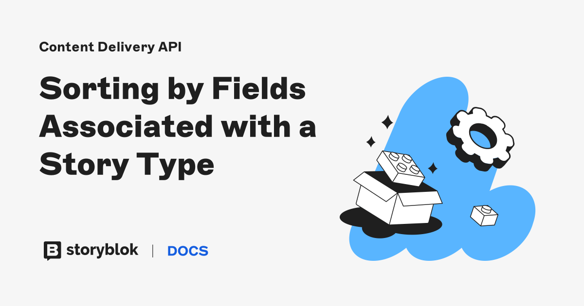 Sorting by Fields Associated with a Story Type | Storyblok Documentation