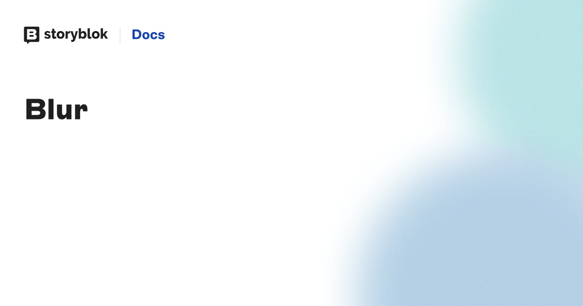 Blur | Storyblok Documentation