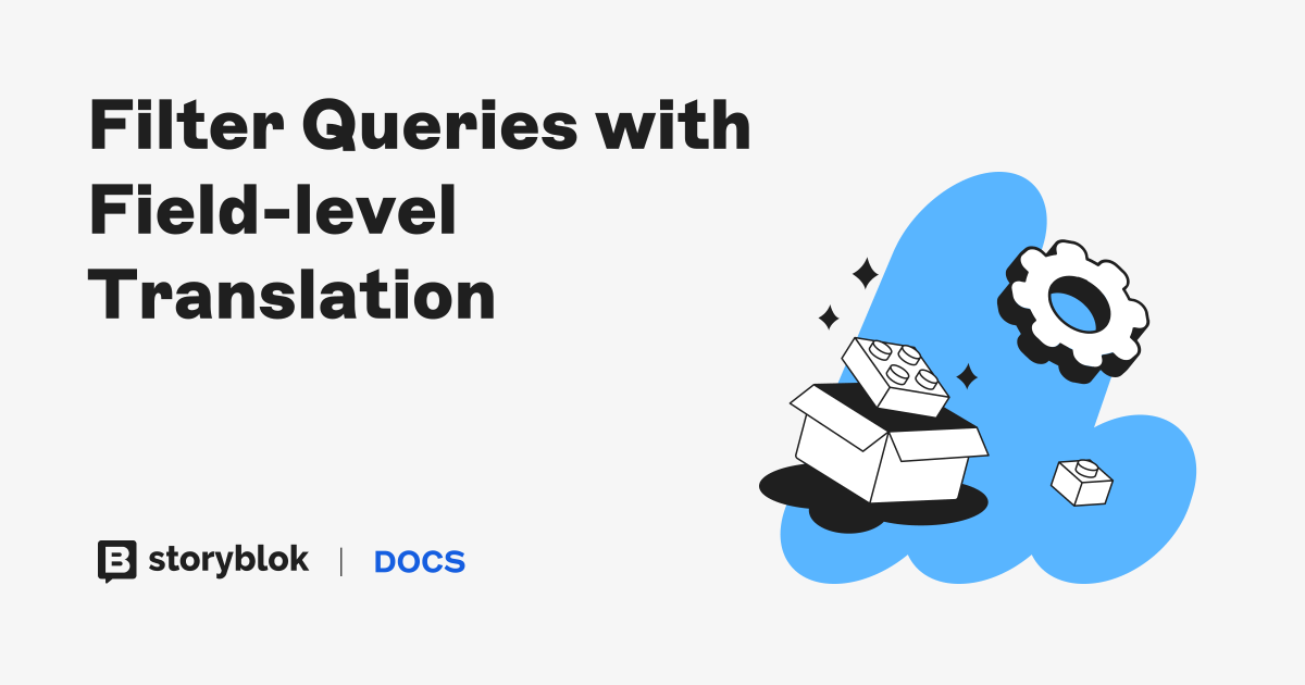 Filter Queries with Field-level Translation | Storyblok Documentation
