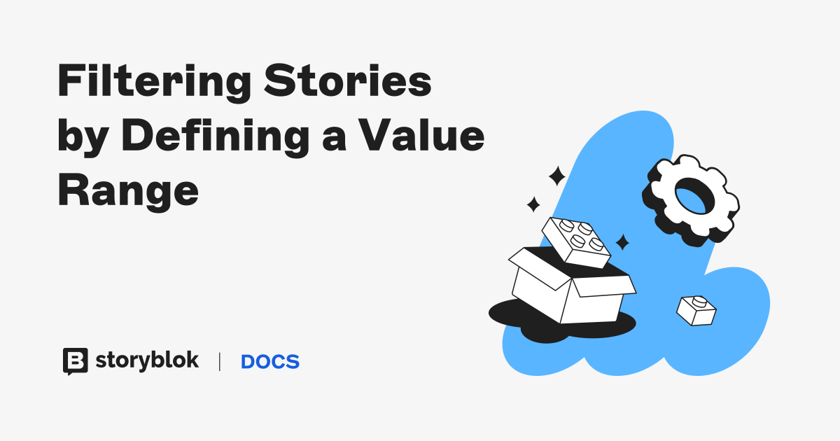 Filtering Stories by Defining a Value Range | Storyblok Documentation