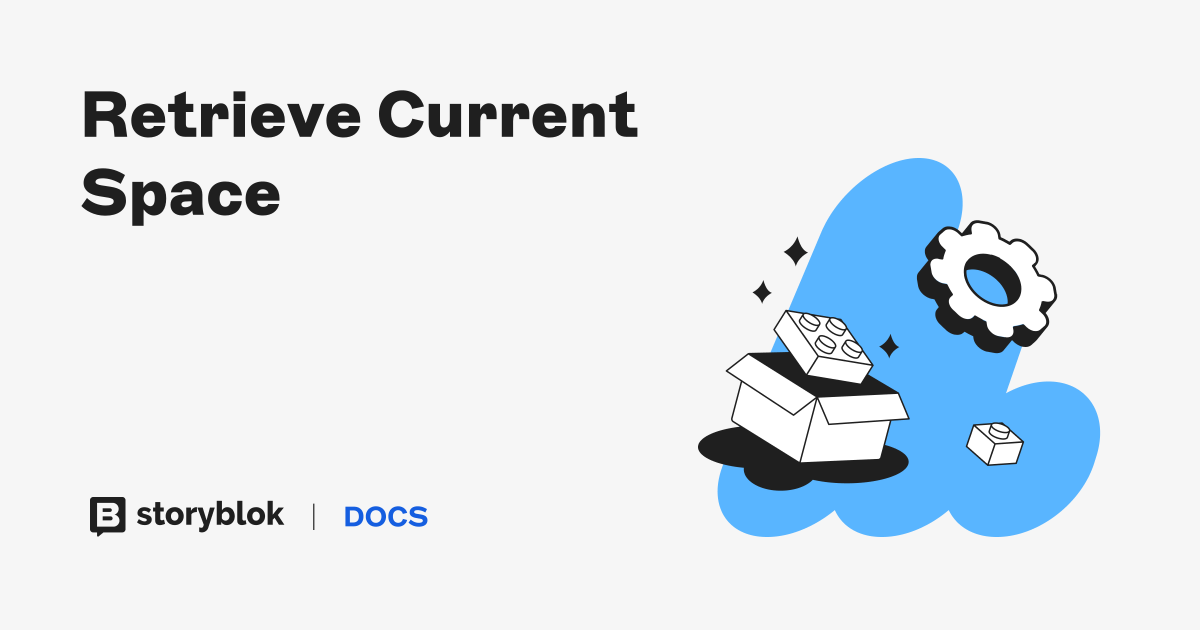 Retrieve Current Space | Storyblok Documentation