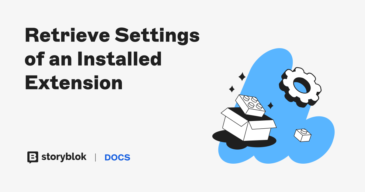 Retrieve Settings of an Installed Extension | Storyblok Documentation