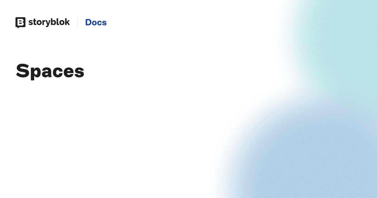 Spaces | Storyblok Documentation